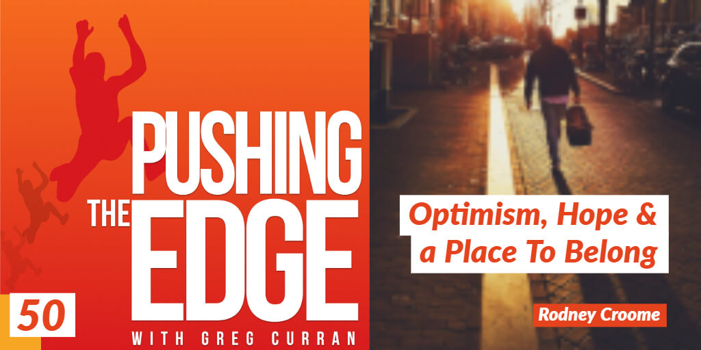 Optimism, Hope and a Place to Belong with Rodney Croome - Pushing The Edge