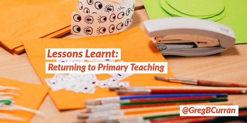 Lessons Learnt Returning to the Primary Classroom - Pushing The Edge