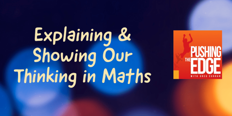 Explaining and Showing our Thinking in Maths - Pushing The Edge