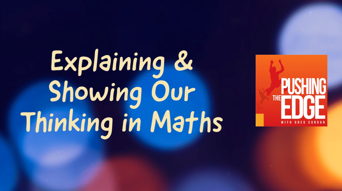 Explaining and Showing our Thinking in Maths - Pushing The Edge