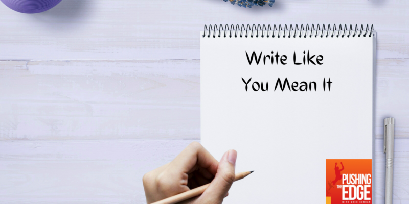 Write Like You Really Mean It - Pushing The Edge