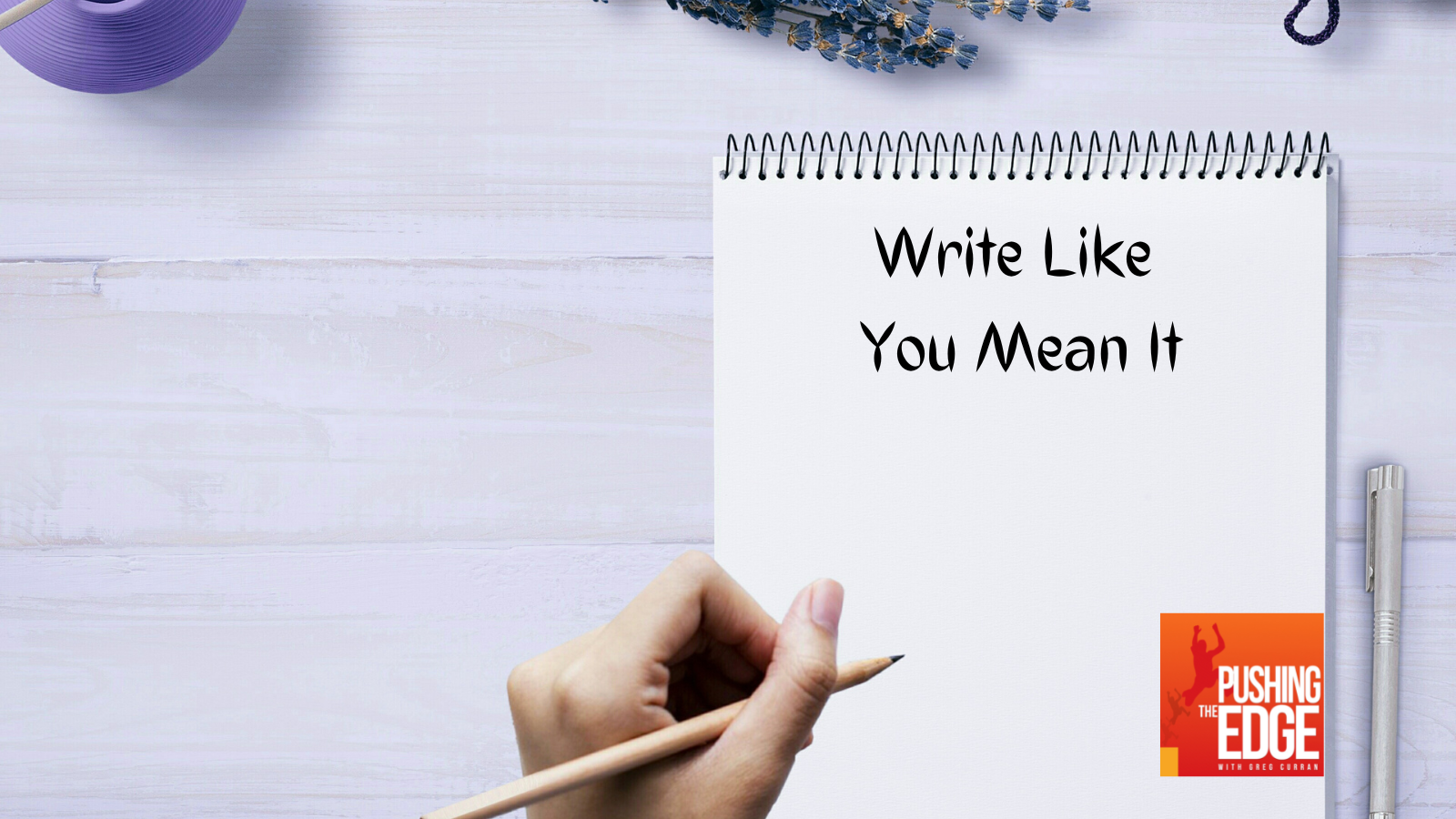 Write Like You Really Mean It - Pushing The Edge