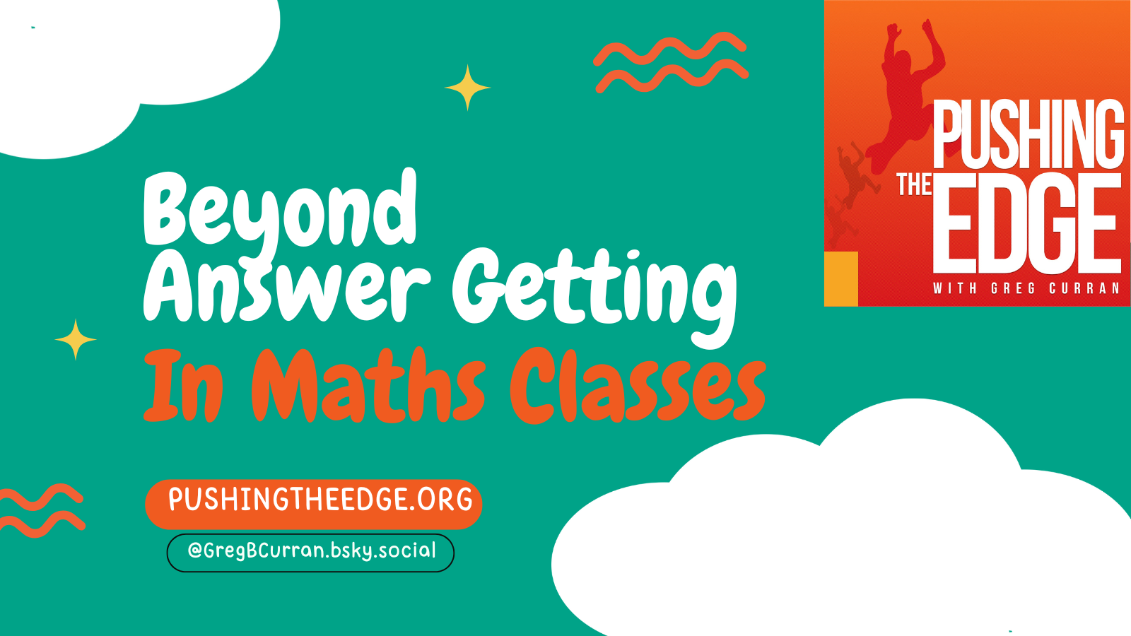 Beyond Answer Getting in Maths Classes - Pushing The Edge